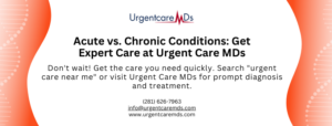 Acute vs. Chronic Conditions » Urgentcare MDs